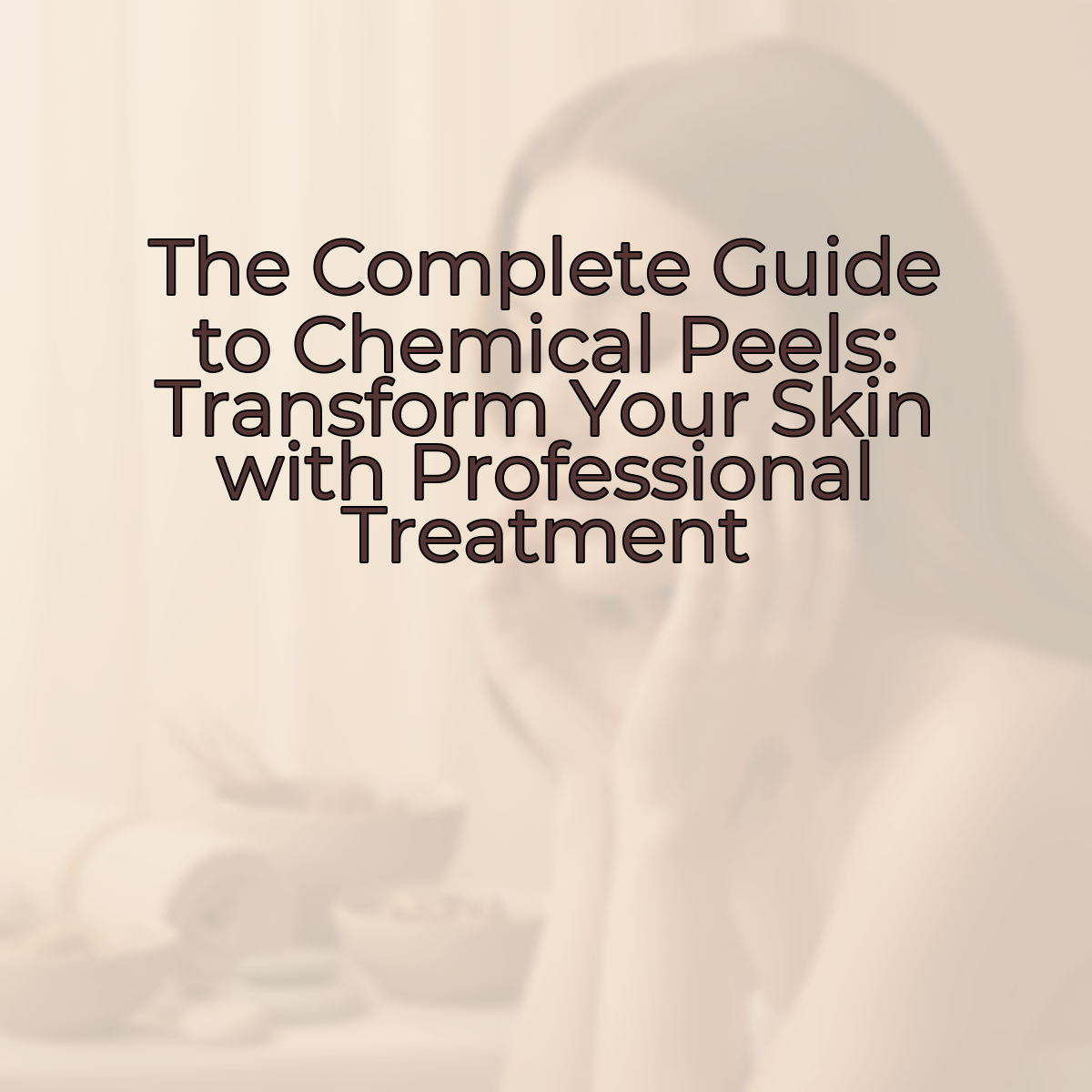 The Complete Guide to Chemical Peels: Transform Your Skin with ...