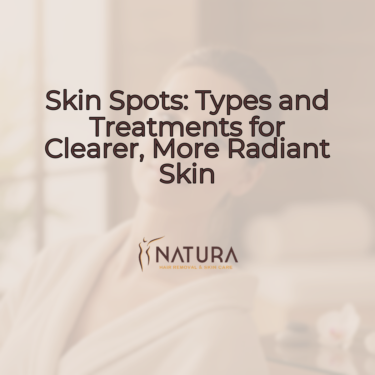 Skin Spots: Types and Treatments for Clearer, More Radiant Skin - Natura