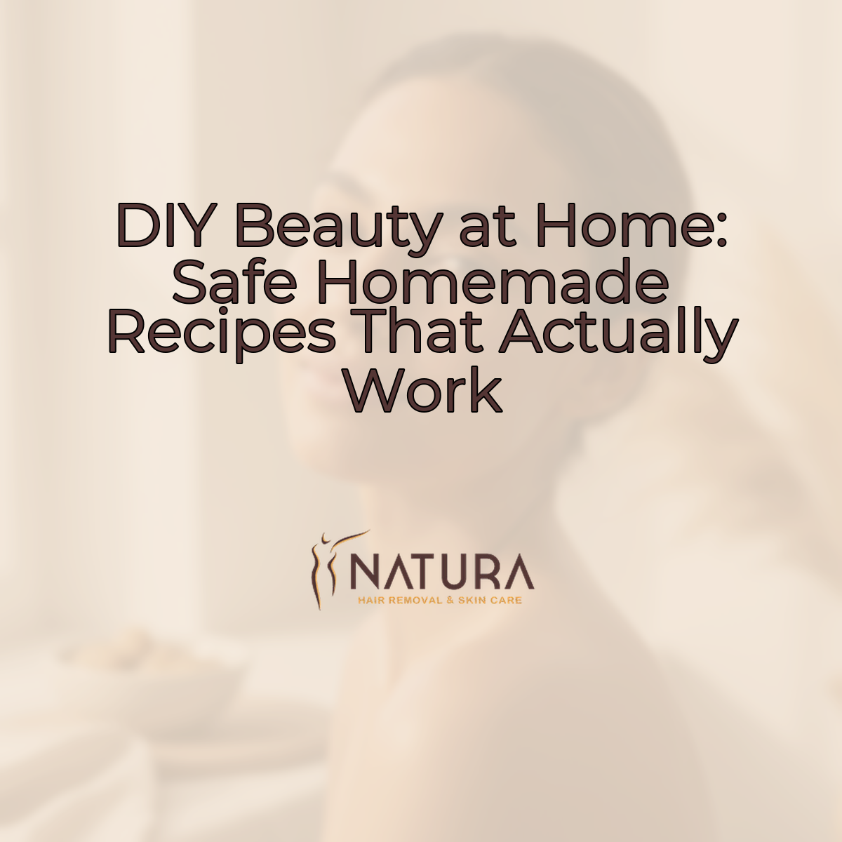 DIY Beauty at Home: Safe Homemade Recipes That Actually Work - Natura