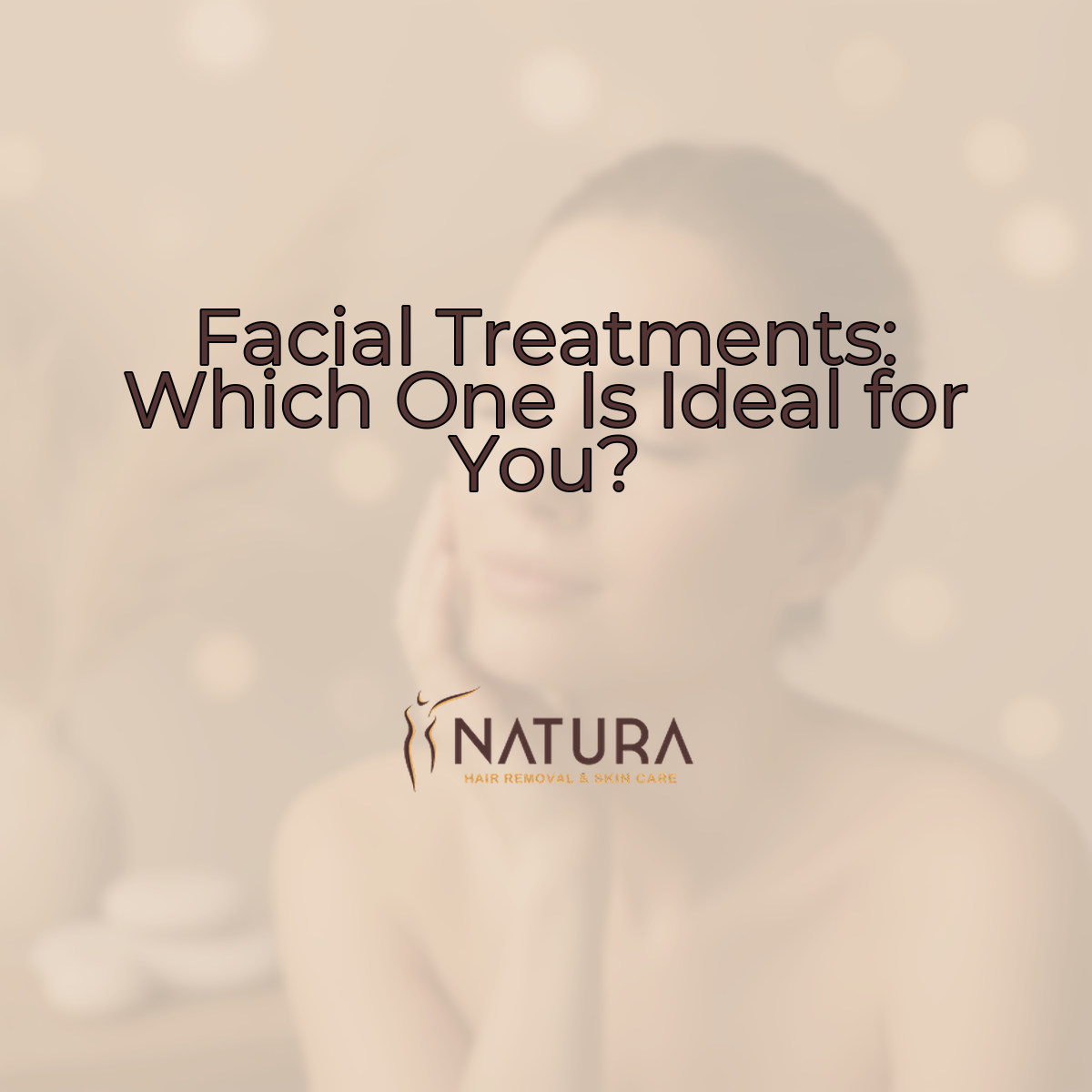 Facial Treatments: Which One Is Ideal for You? - Natura