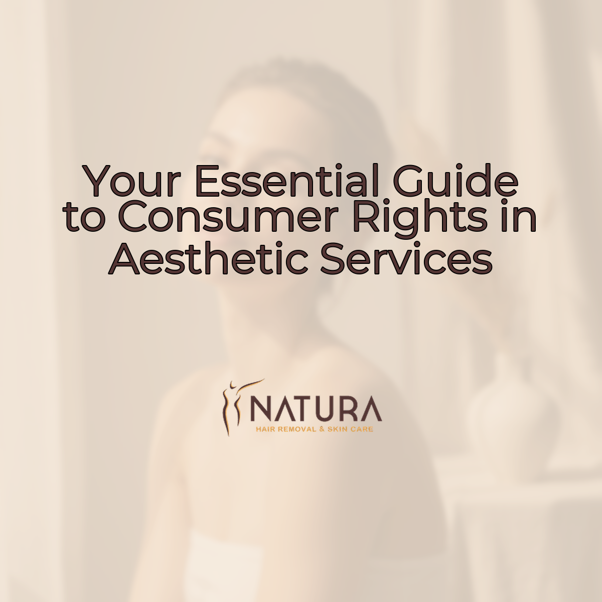 Your Essential Guide to Consumer Rights in Aesthetic Services - Natura